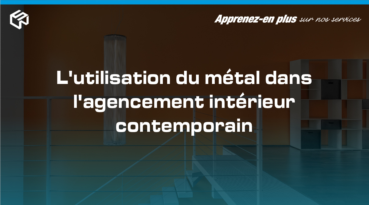 L'utilisation du métal dans l'agencement d'intérieur contemporain